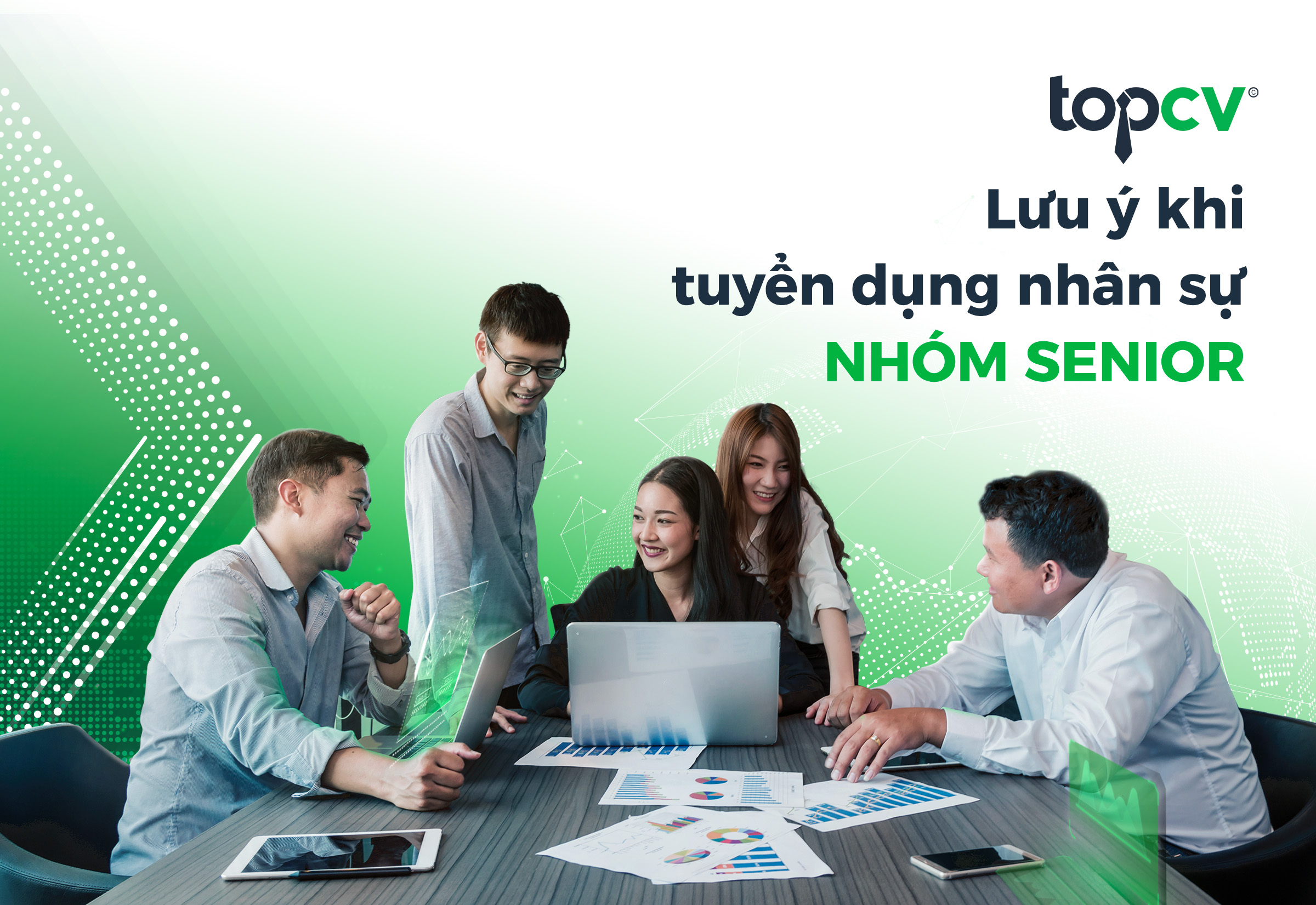 LƯU Ý ĐỂ TUYỂN DỤNG NHÂN SỰ NHÓM SENIOR HIỆU QUẢ?